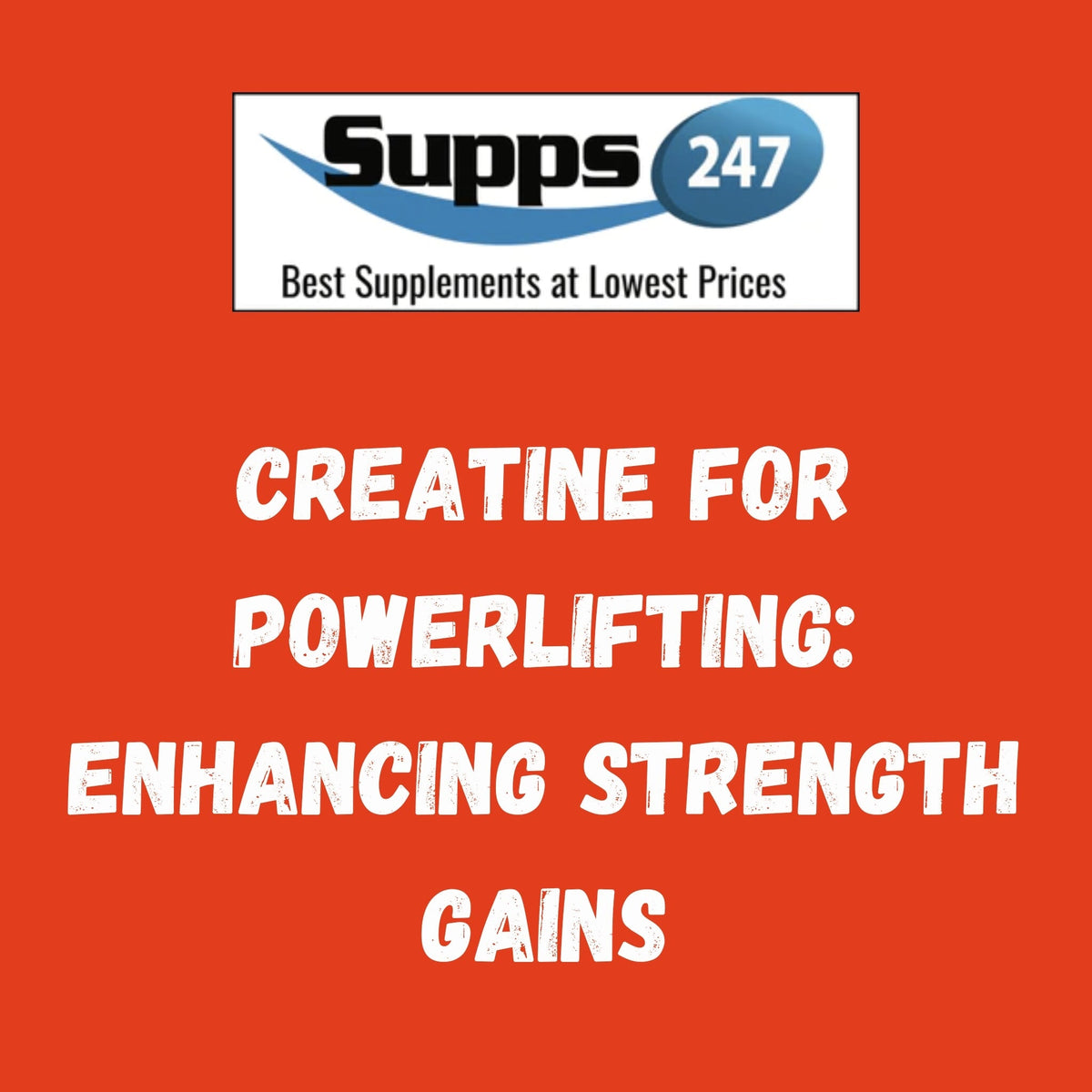 Creatine for Powerlifting: Enhancing Strength Gains | supps247