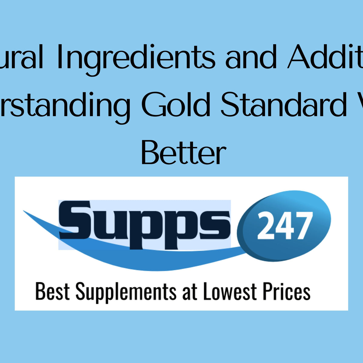 Natural Ingredients and Additives: Understanding Gold Standard Whey Be ...