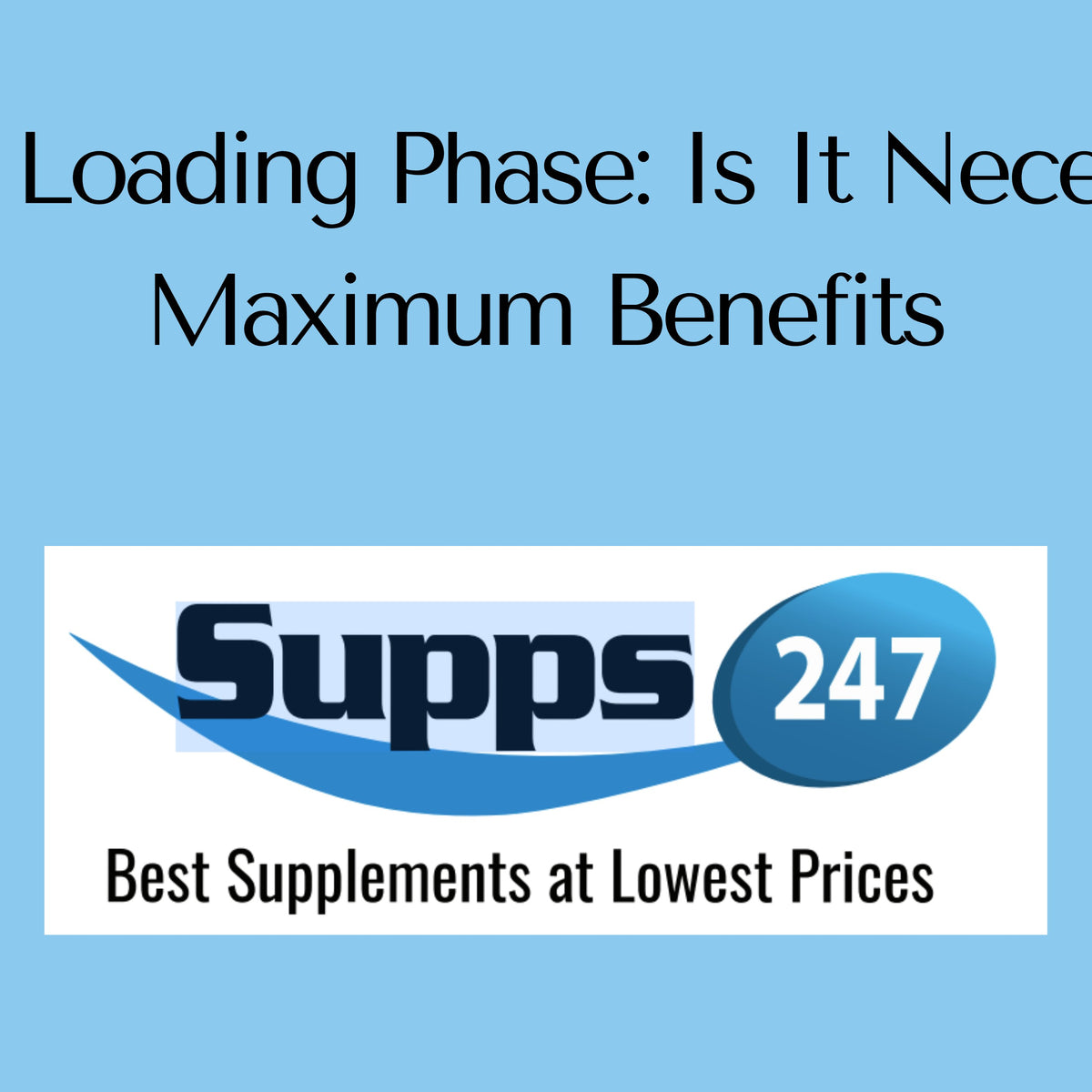 Creatine Loading Phase: Is It Necessary for Maximum Benefits | supps247